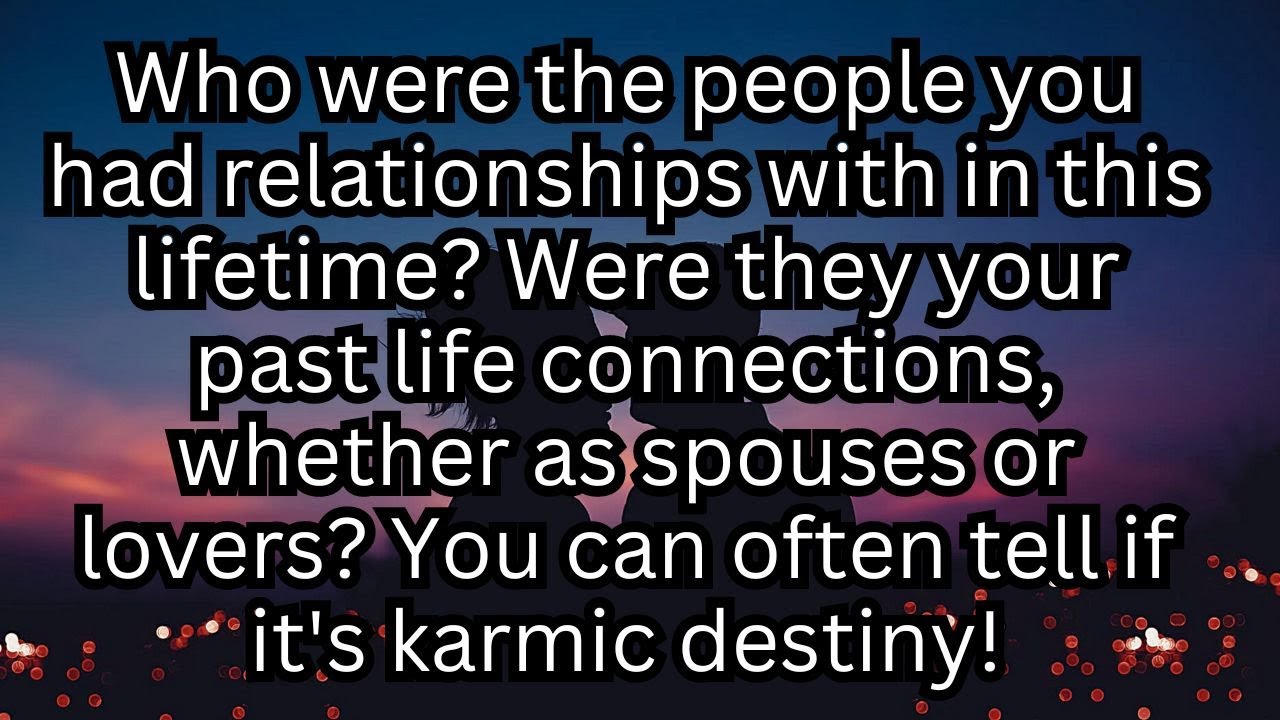 Unveiling Karmic Connections: Who Were Your Past Life Relationships ...