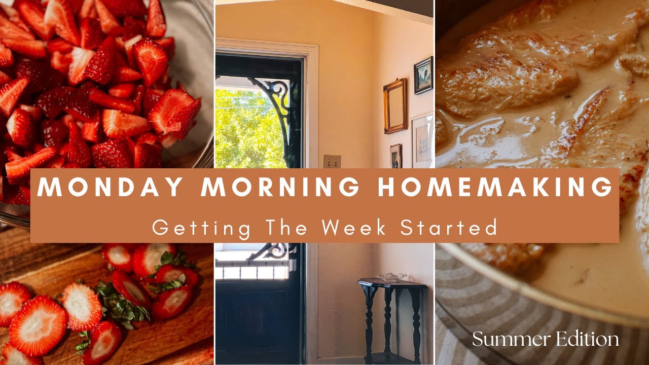 Monday Morning Homemaking | Starting the Week | Summer Homemaking - YouTube