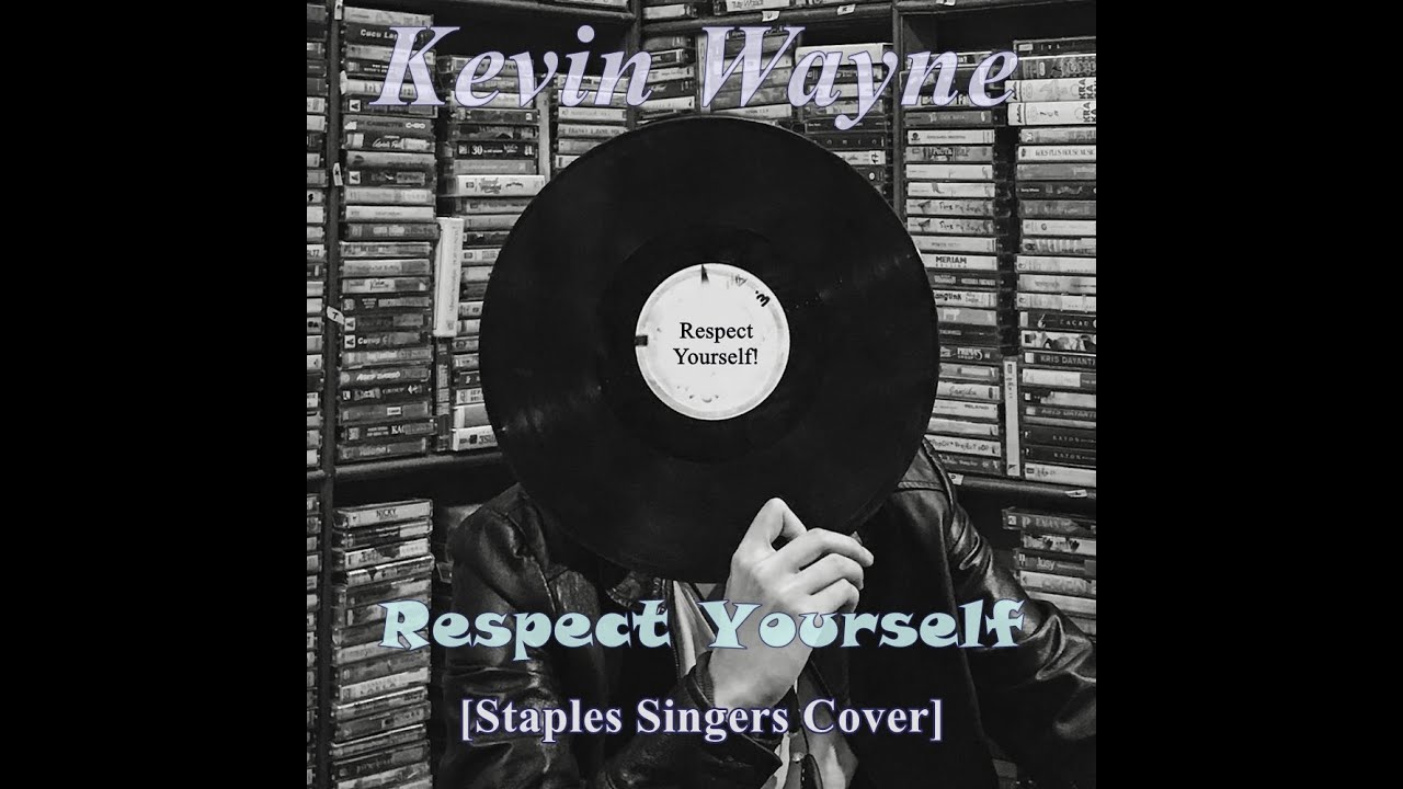 Kevin Wayne - Respect Yourself [Staple Singers Cover] - YouTube