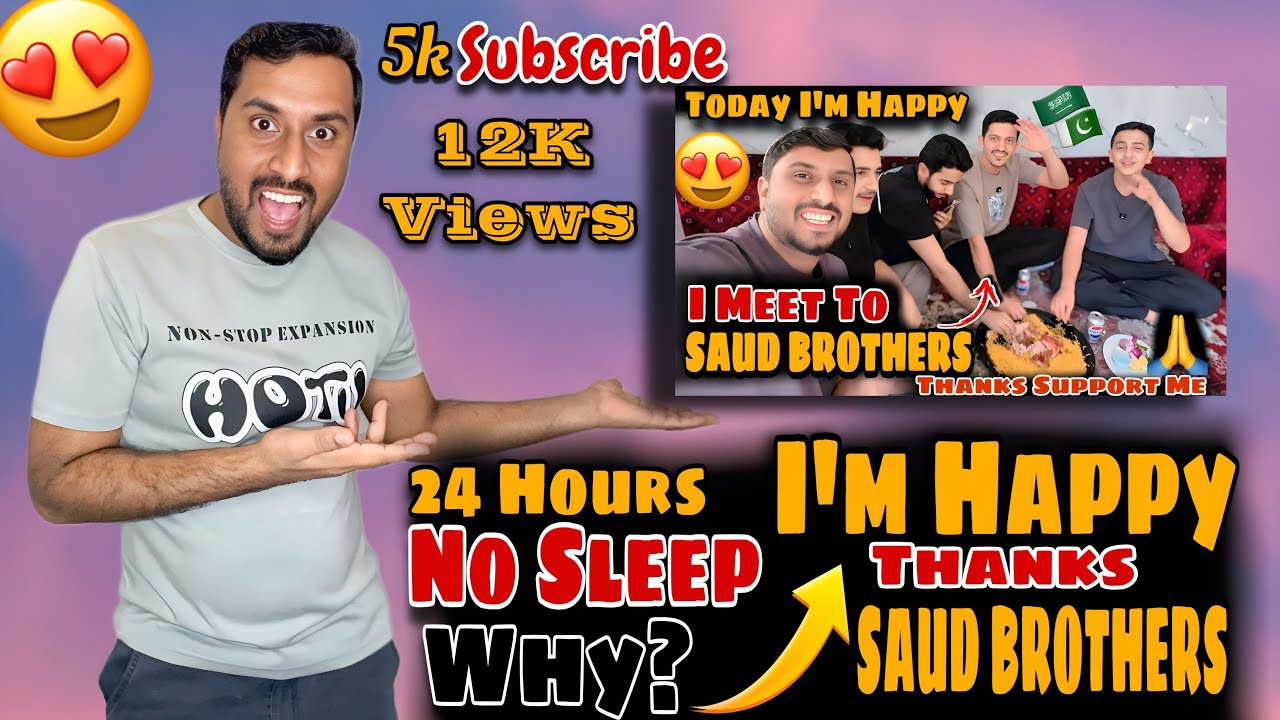 24 Hours No Sleep 😴 Why? … I’m Happy 😃 ( Thanks 🙏 SAUD BROTHERS ) (14 ...