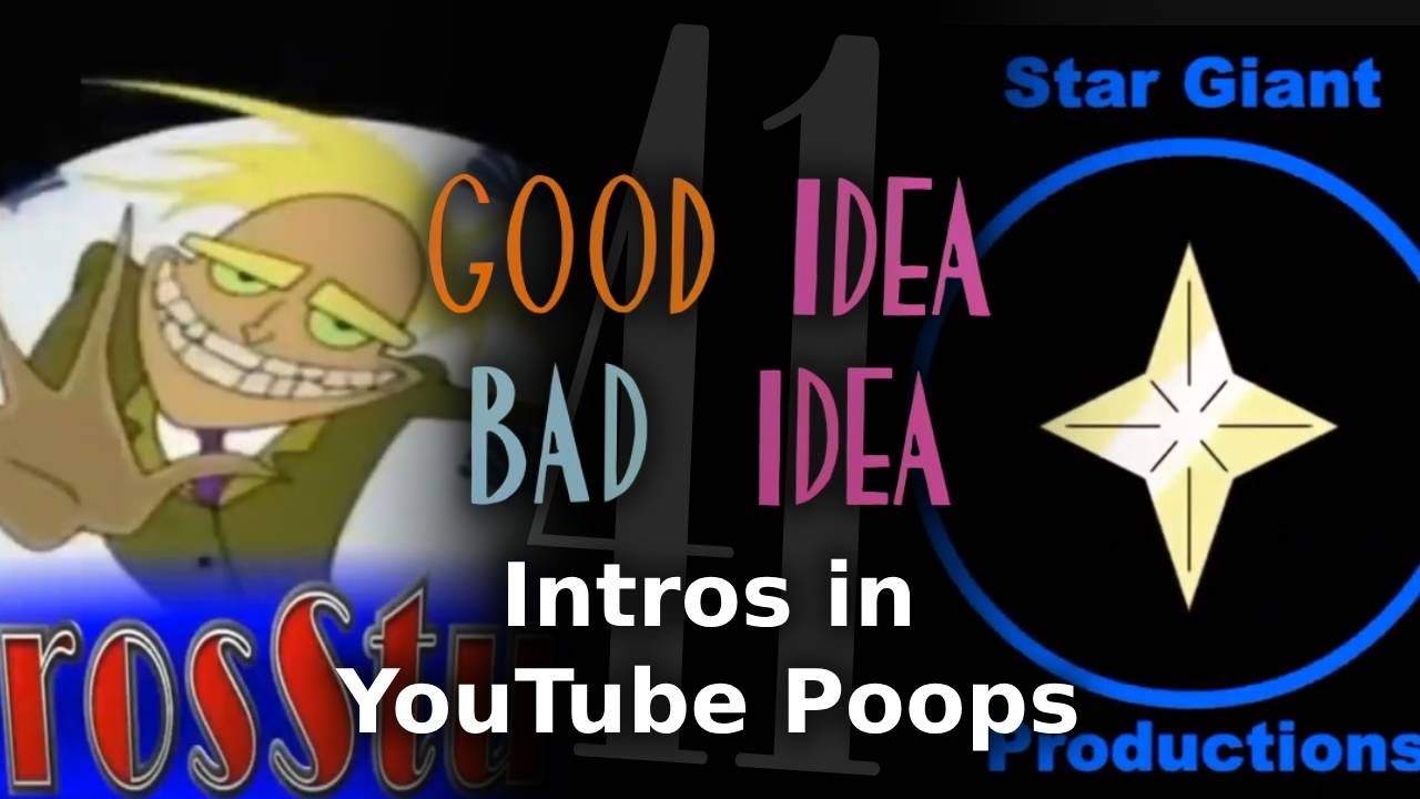 Good Idea, Bad Idea #41: Intros in YouTube Poops - YouTube