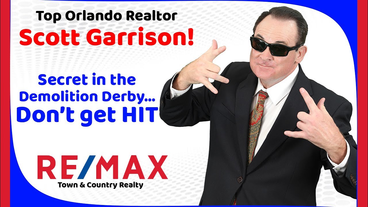 Top Orlando Realtor Scott Garrison’s Secret in the Demolition Derby…Don ...