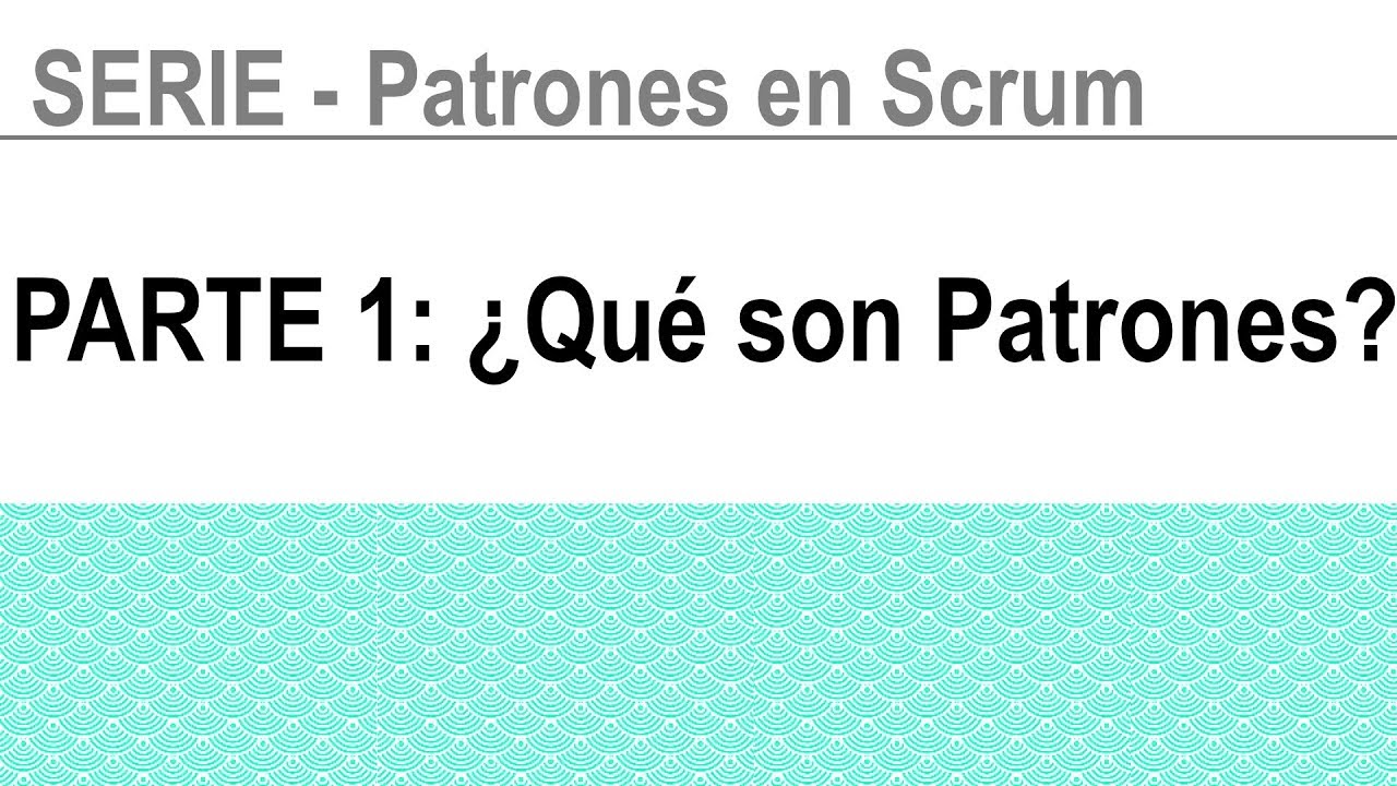 ¿Qué son patrones en Scrum? - YouTube