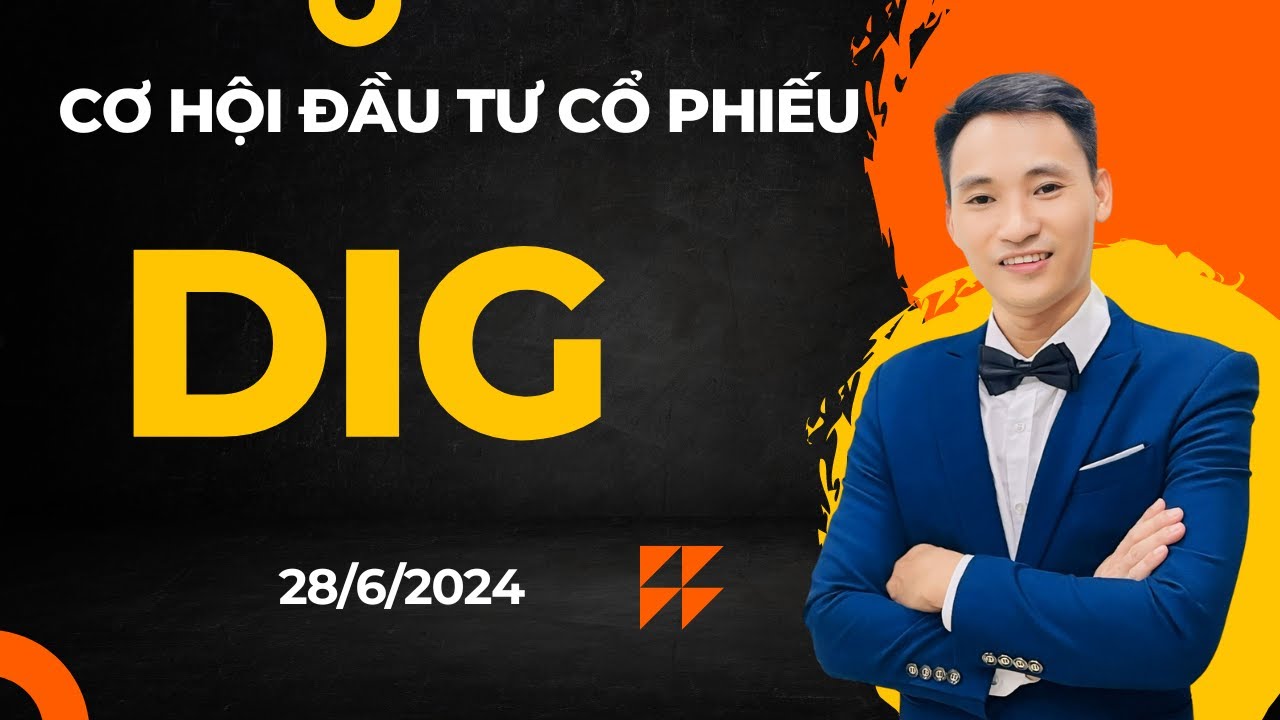Phân tích cổ phiếu | Cổ phiếu DIG |Cổ phiếu tiềm năng hôm nay | Vương ...