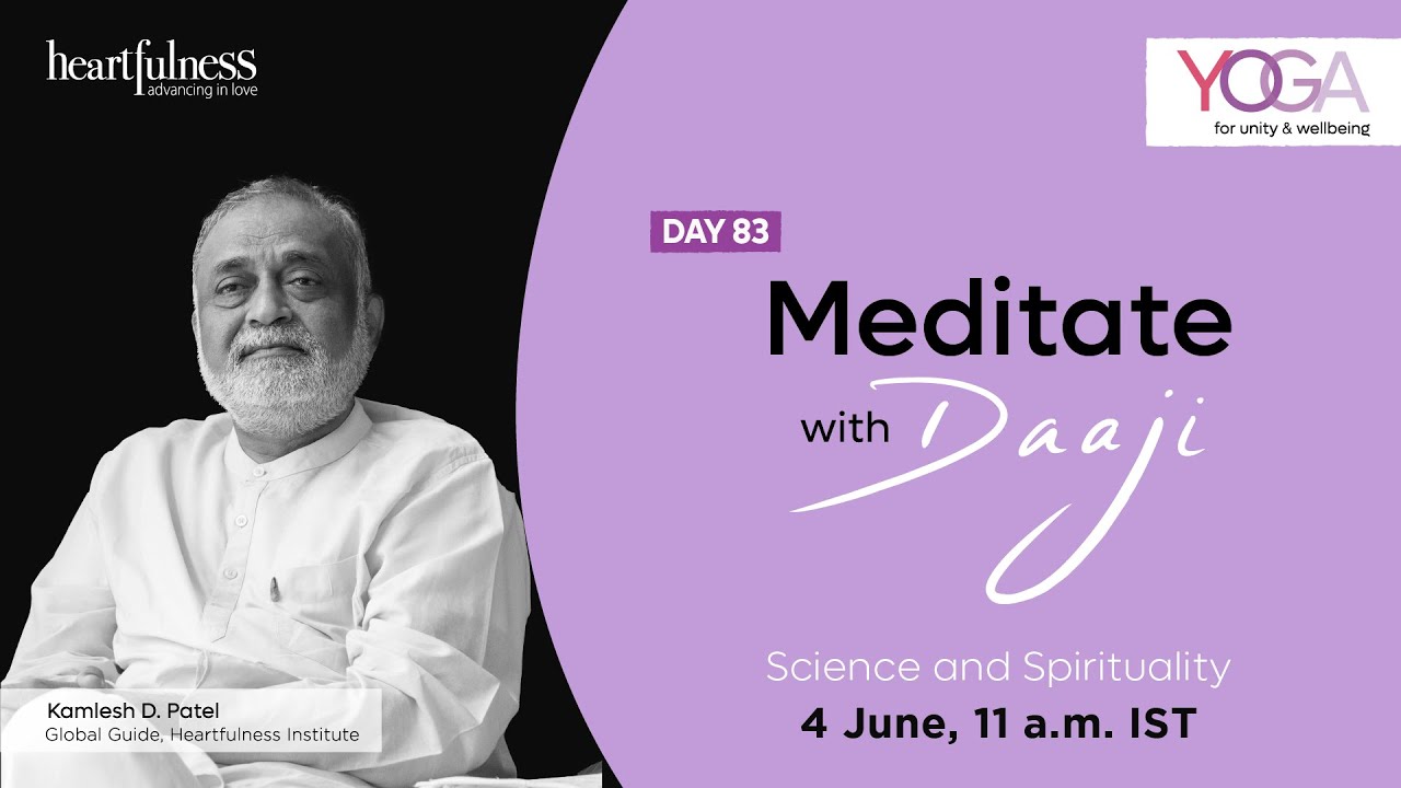 83 - Meditate with Daaji - Science and Spirituality | Yoga for Unity ...
