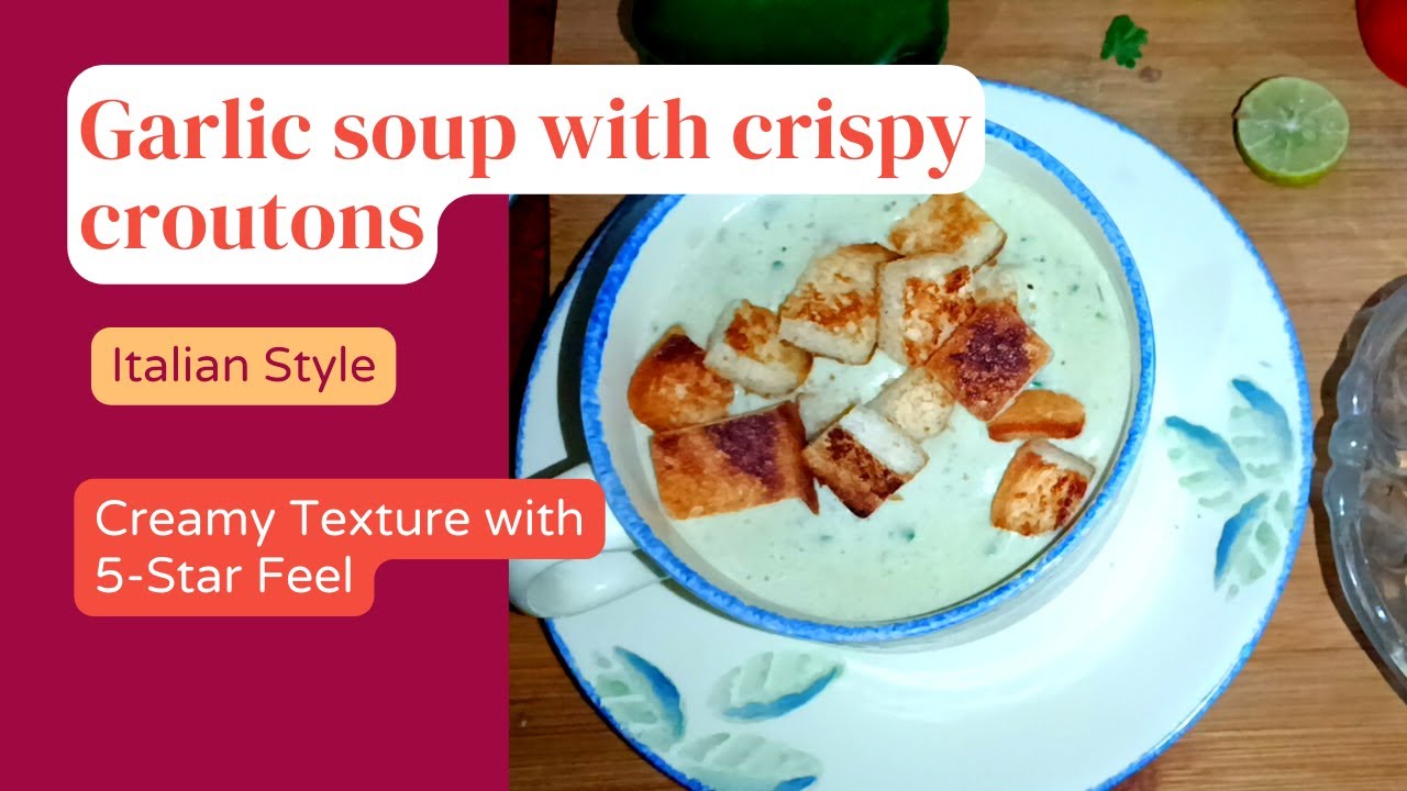 Garlic Soup Italian style with crispy croutons - YouTube