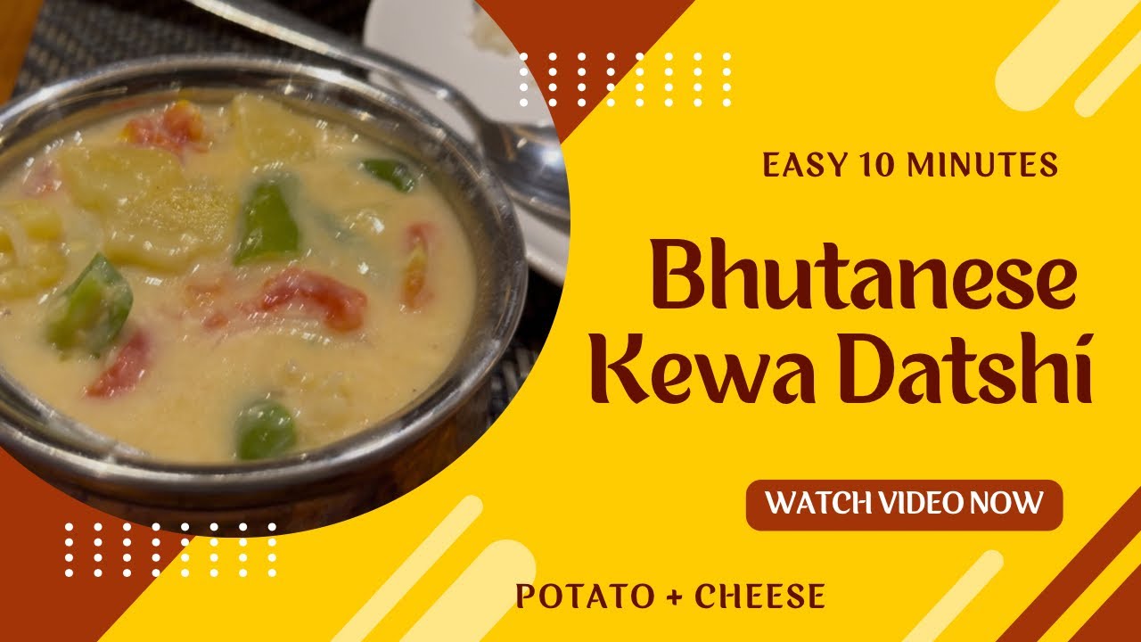 Kewa Datshi | Ema Datshi Recipe | Authentic Bhutanese Cheese Stew ...