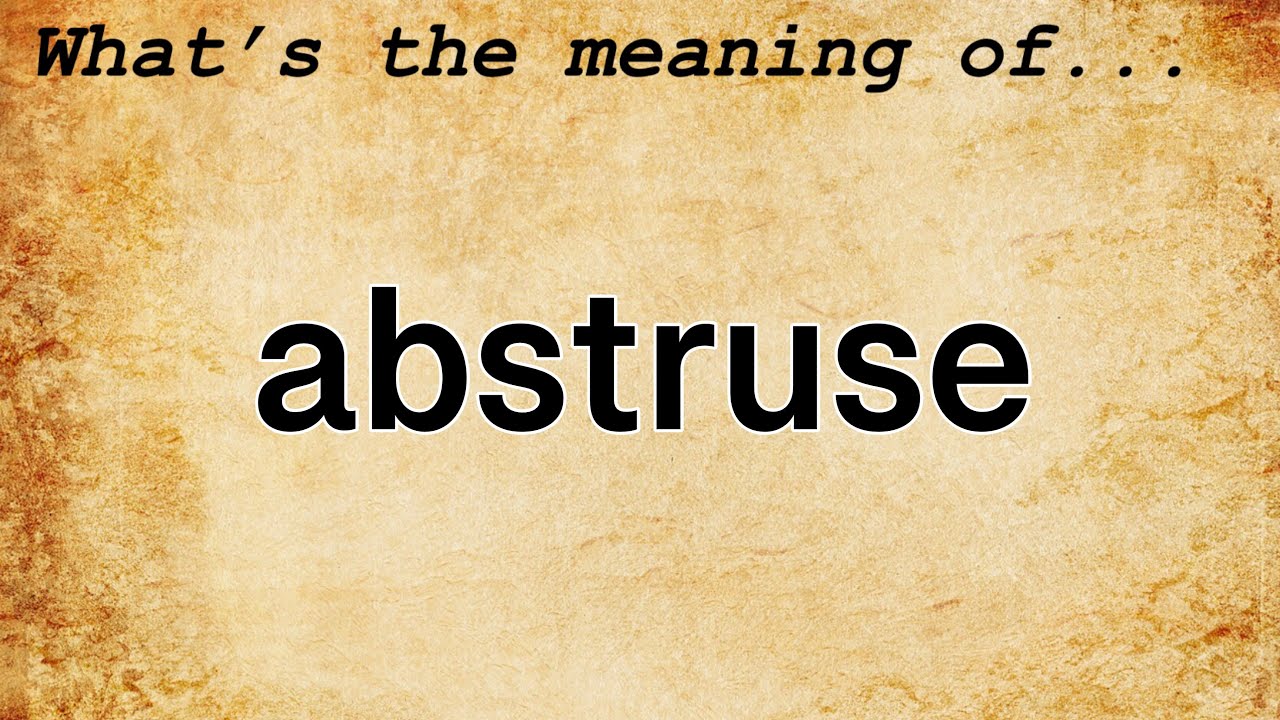 Abstruse Meaning : Definition of Abstruse - YouTube