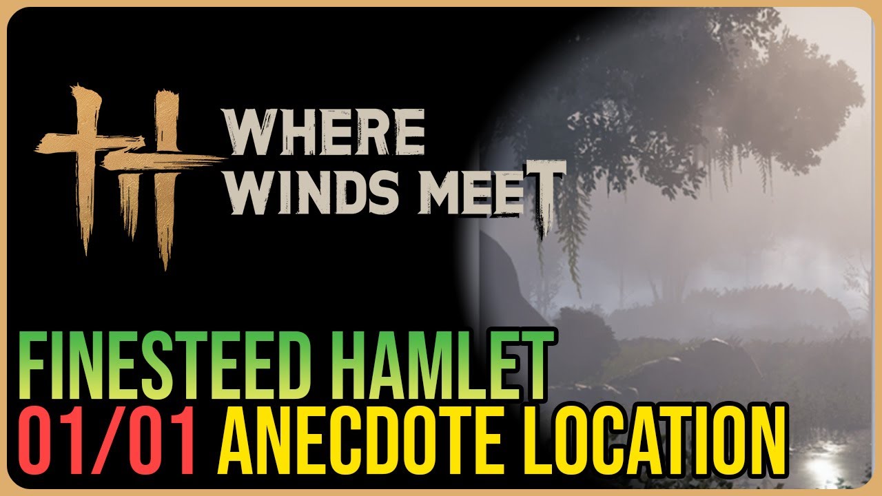 Finesteed Hamlet – All Experience Locations – Where Winds Meet - YouTube
