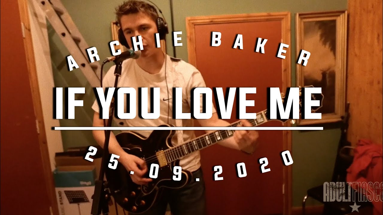 Archie Baker - If You Love Me (ft. Chloë Beth Rogers) - YouTube