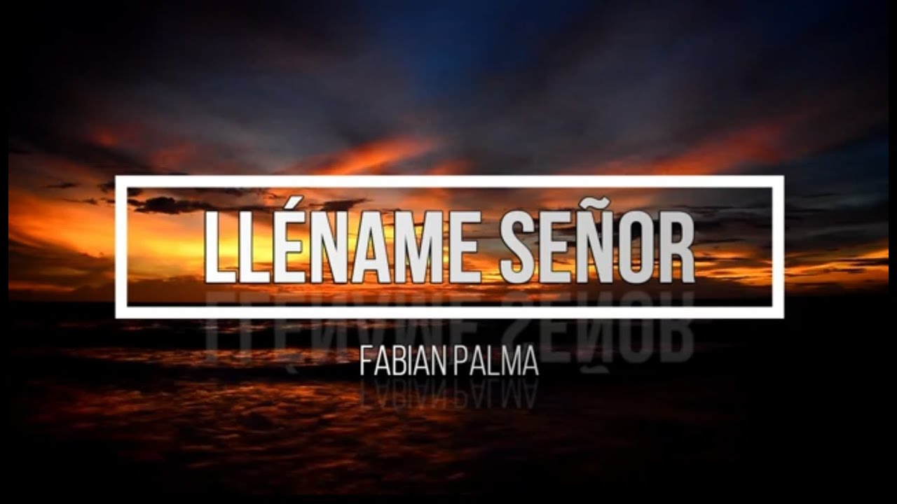 LLENAME SEÑOR - LETRA - YouTube