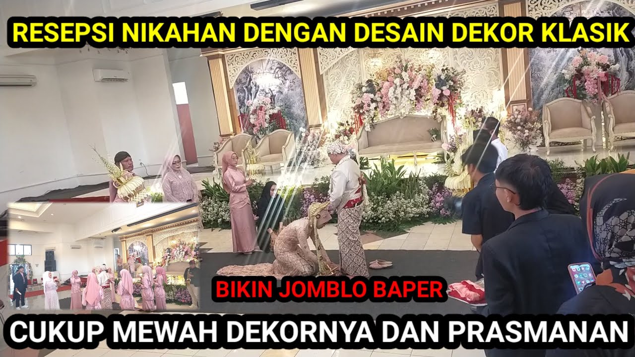 VIRAL RESEPSI NIKAHAN DENGAN DESAIN DEKOR MEWAH UNIK KLASIK DAN LIHAT MANTENNYA JADI BAPER ...
