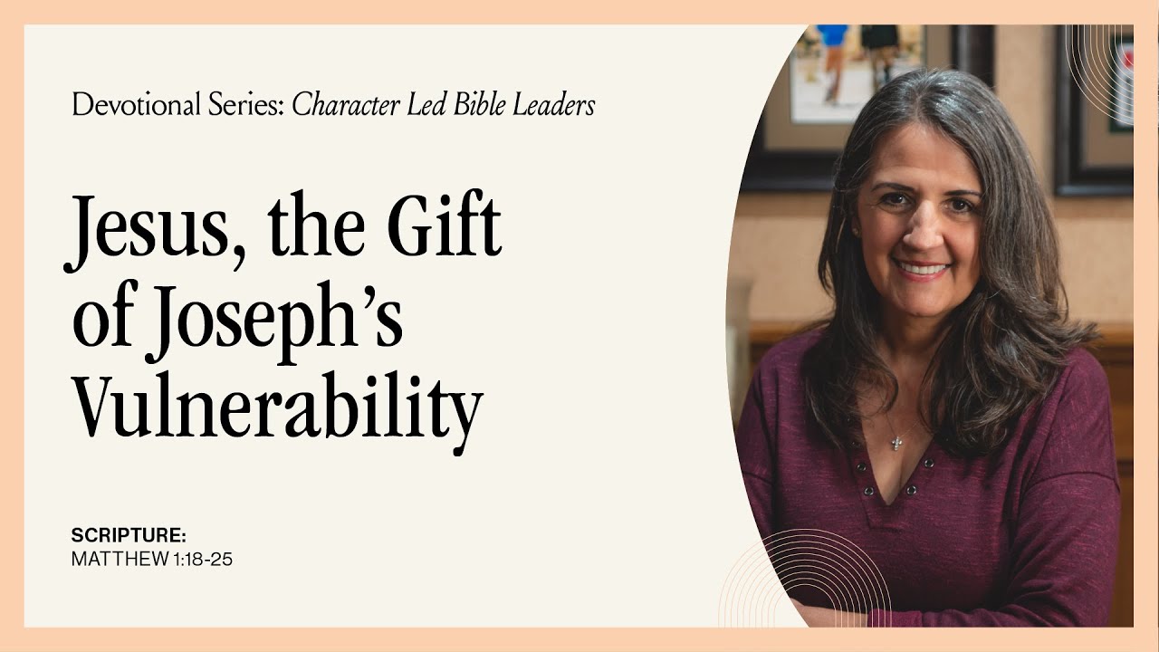 Jesus, the Gift of Joseph’s Vulnerability | Character Led Bible Leaders ...