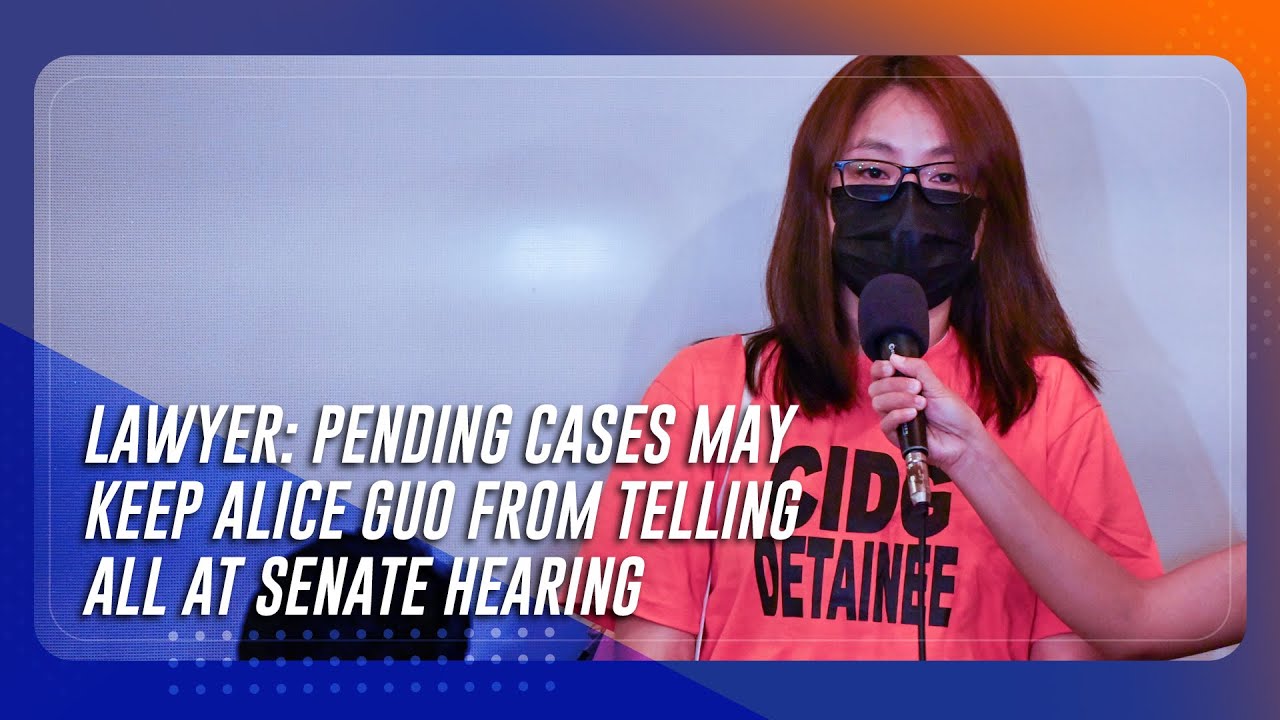 Lawyer: Pending cases may keep Alice Guo from telling all at Senate ...
