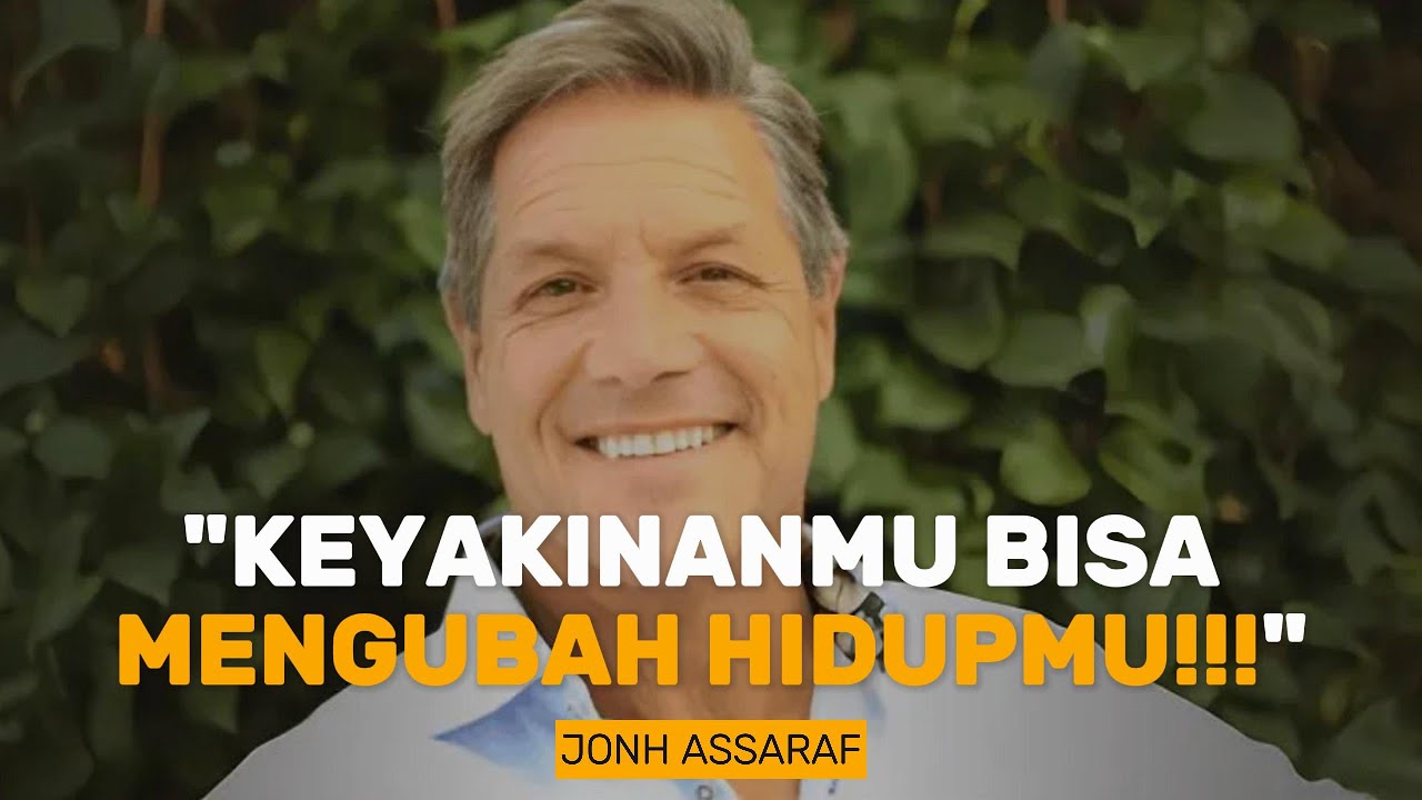 Apapun Yang Kita Yakini Akan Menjadi Kebenaran Bagi Kita | John Assaraf ...