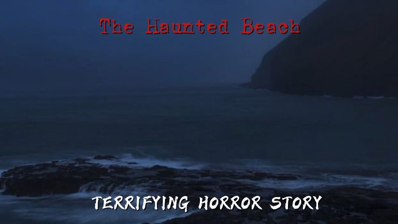 True Haunted beach Horror Story - Vol 2 - YouTube