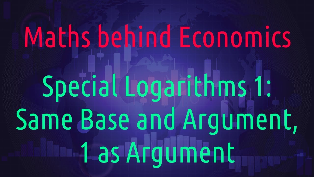 05 | Special logarithms 1 | Same base and argument | Argument of 1 ...
