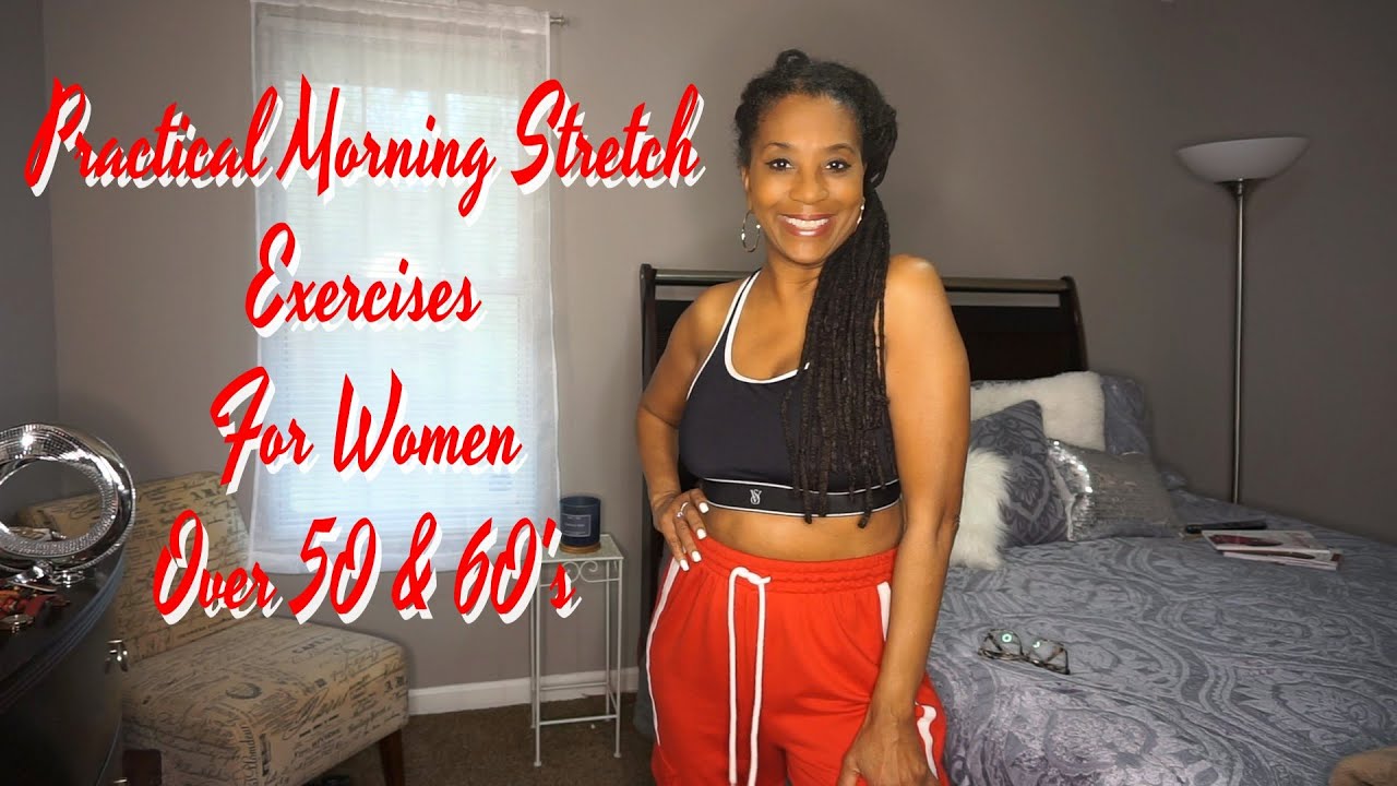 PRACTICAL MORNING STRETCH EXERCISES FOR WOMEN OVER 50 & 60'S 💪🏾💕 - YouTube
