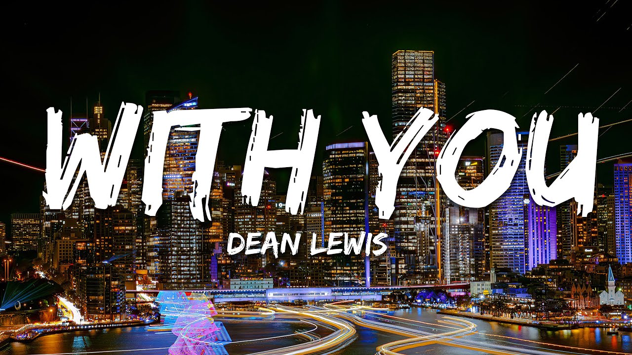 Dean Lewis - With You (Lyrics) - YouTube