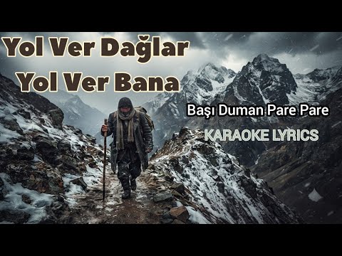 Yol ver dağlar yol ver bana (Başı duman pare pare) Karaoke Lyrics Altyapı Fon Müziği Enstrümantal