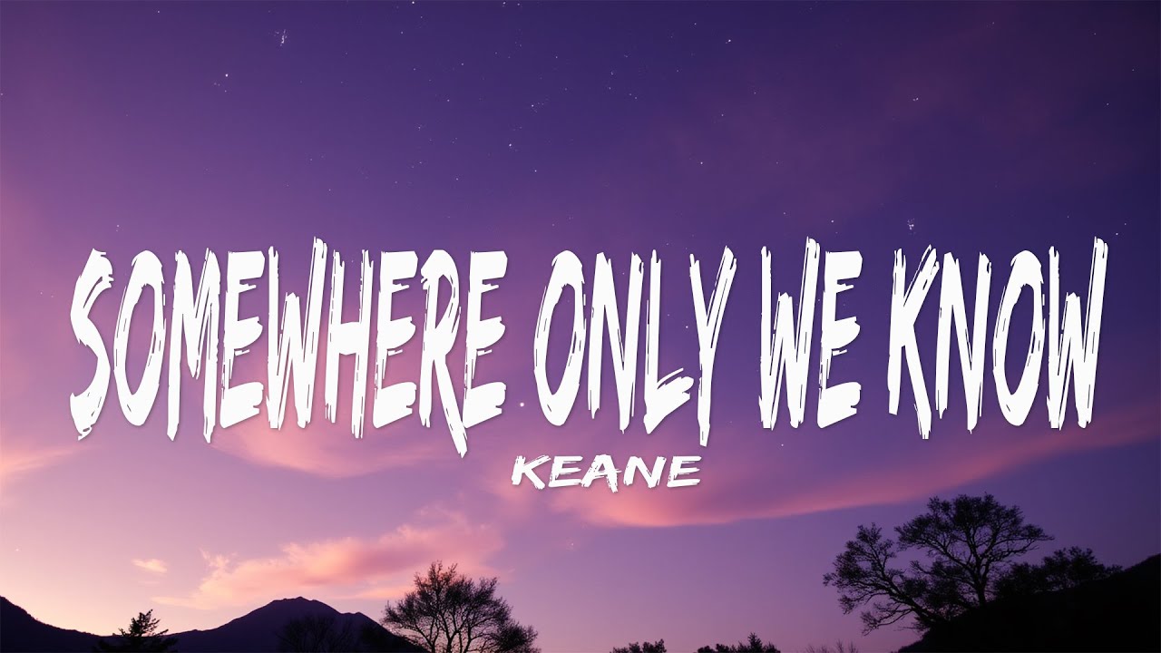 Keane - Somewhere Only We Know (Lyrics) - YouTube