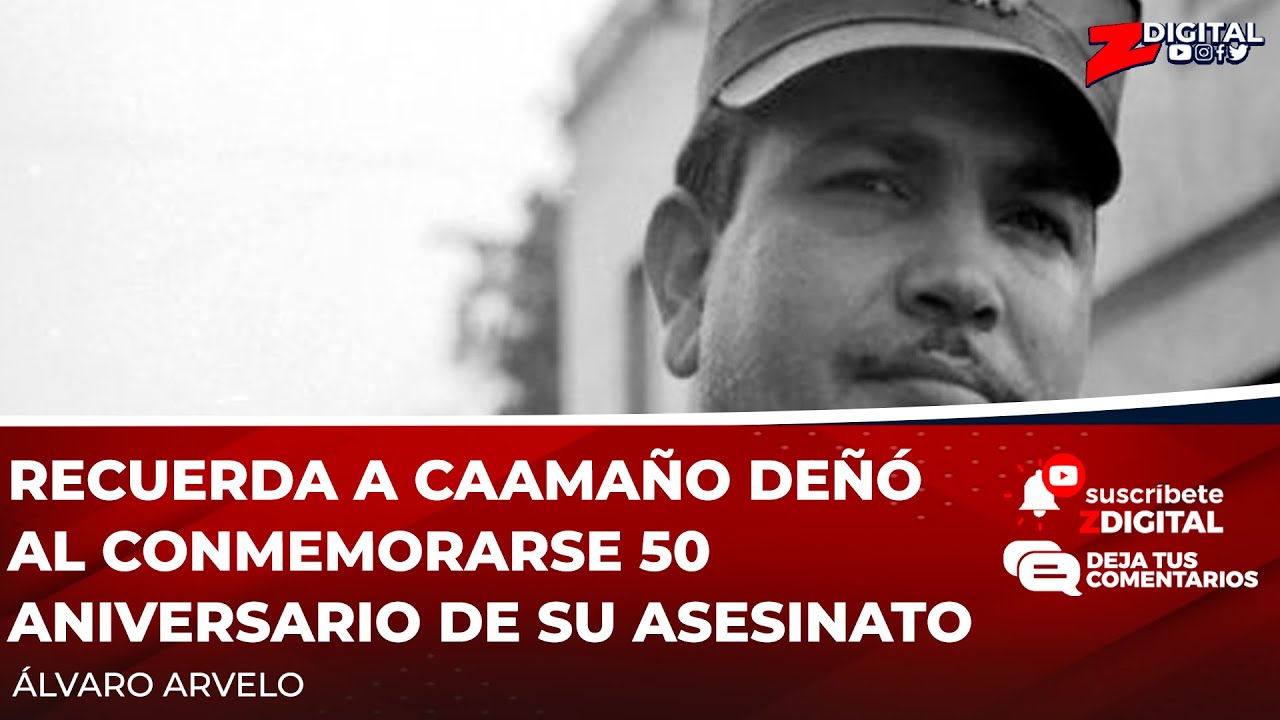 Recuerda a Caamaño Deñó al conmemorarse 50 aniversario de su asesinato ...