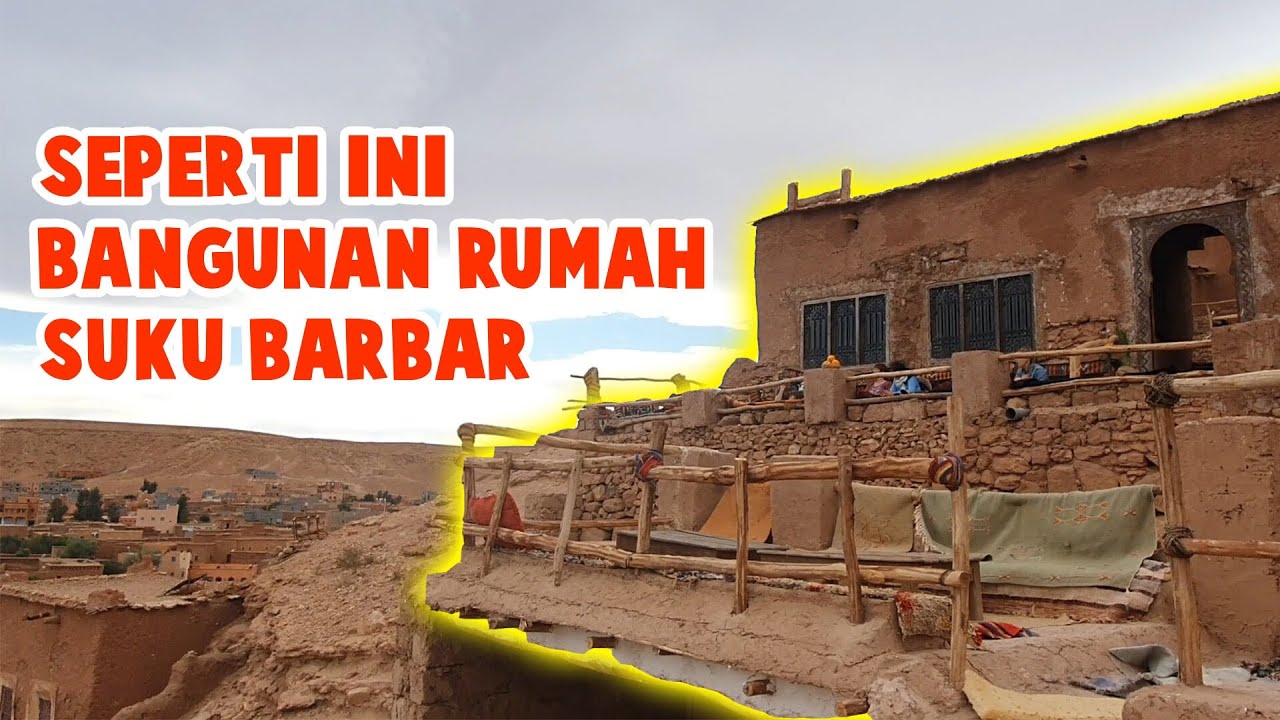 INI DIA RUMAH SUKU BARBAR MAROKO - YouTube