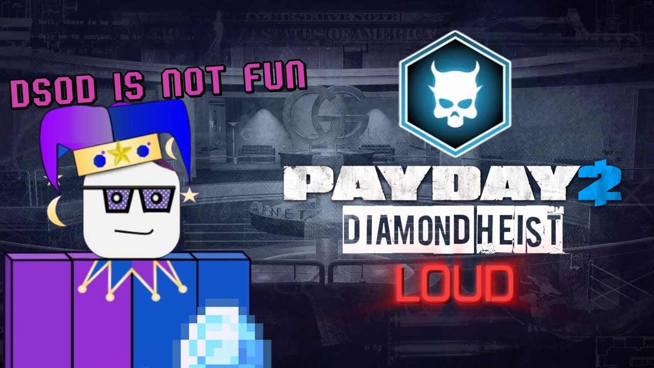 Payday 2: Diamond Heist - Loud [DSOD] - YouTube