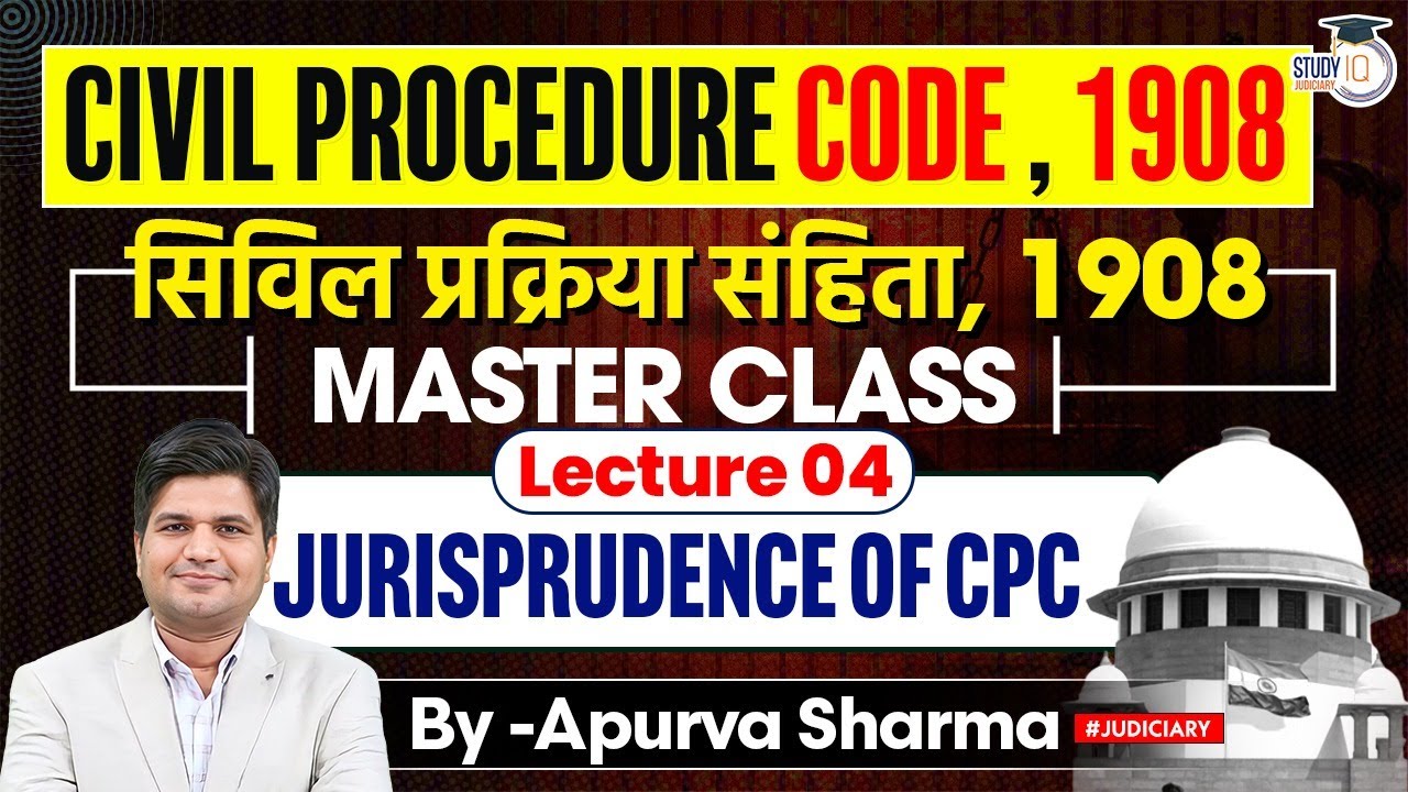 Civil Procedure Code, 1908 | Jurisprudence of CPC | Lecture- 4 | All Judiciary Exams | By Apurva ...