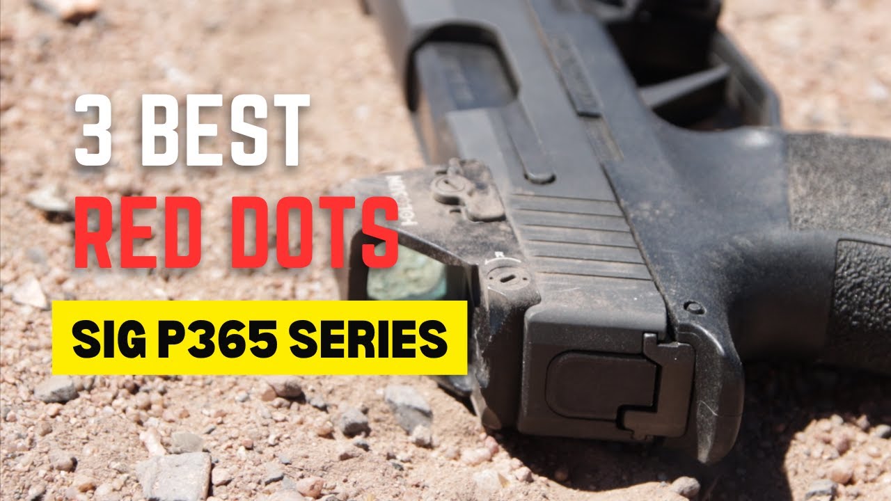 3 Best Sig P365 Red Dot Sights [Fitted & Tested] - YouTube