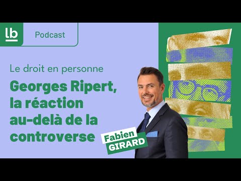 [Podcast/Le Droit en personne] Georges Ripert, la réaction au delà de la controverse