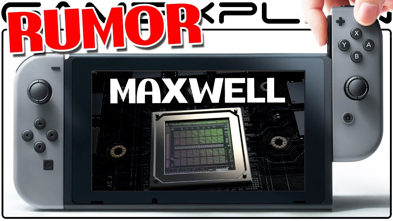 RUMOR: Nintendo Switch Uses Nvidia's Maxwell Architecture Instead of ...