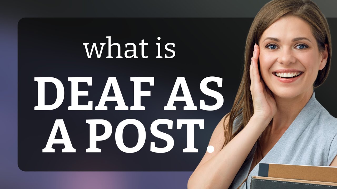 Understanding "Deaf as a Post": A Phrase Explained - YouTube