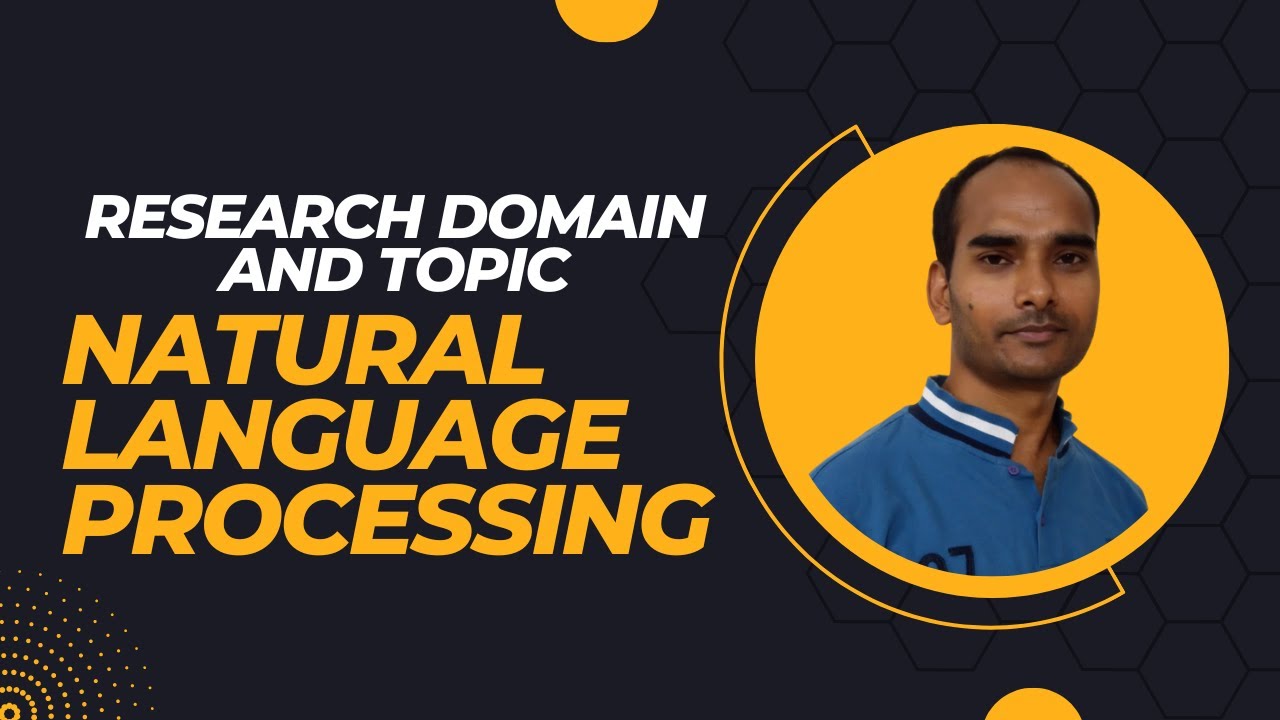 Research Domain and Topic: Natural language processing (NLP) - YouTube