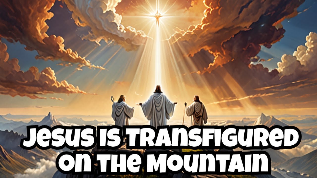 Jesus Is Transfigured on the Mountain - YouTube