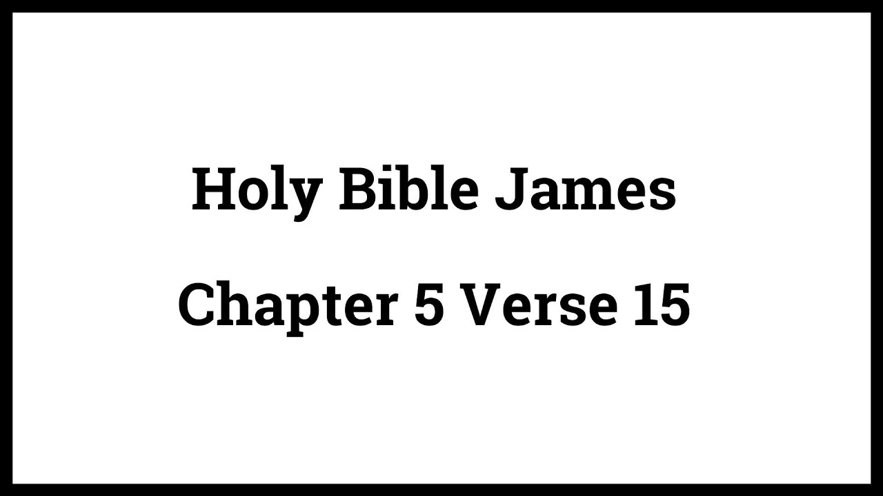 Holy Bible James 5 15 YouTube Holy Bible James 5 15 YouTube