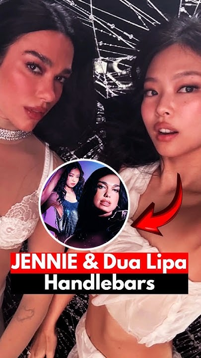 JENNIE & Dua Lipa: ¿La mejor colaboración del álbum? 🤯🔥 Handlebars #blackpink #shorts #blinks ...