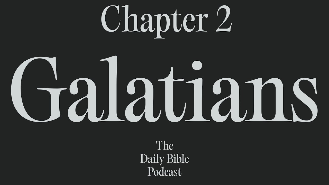 Galatians Chapter 2 - The Daily Bible Podcast - YouTube