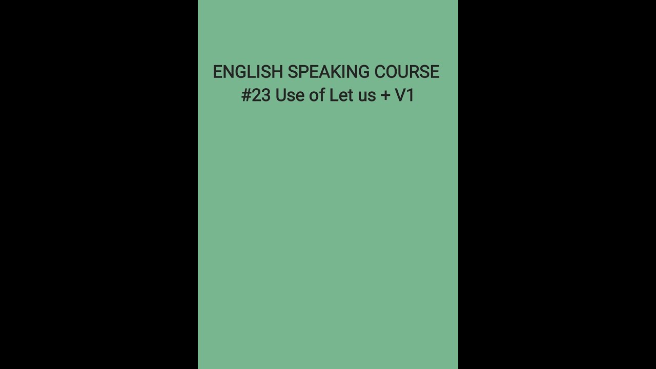 English Speaking Course #23 Use of Let us+V1 - YouTube