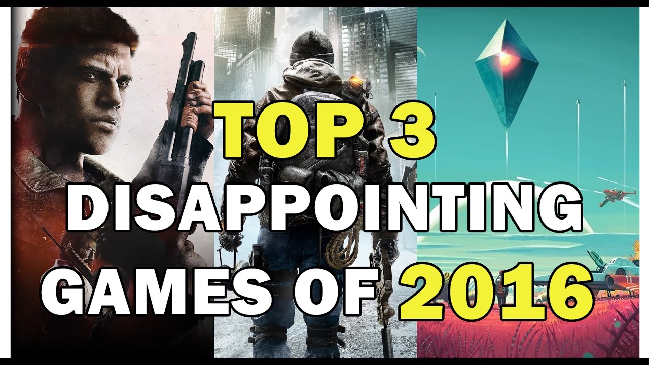 Top 3 Most Disappointing Games of 2016 - YouTube