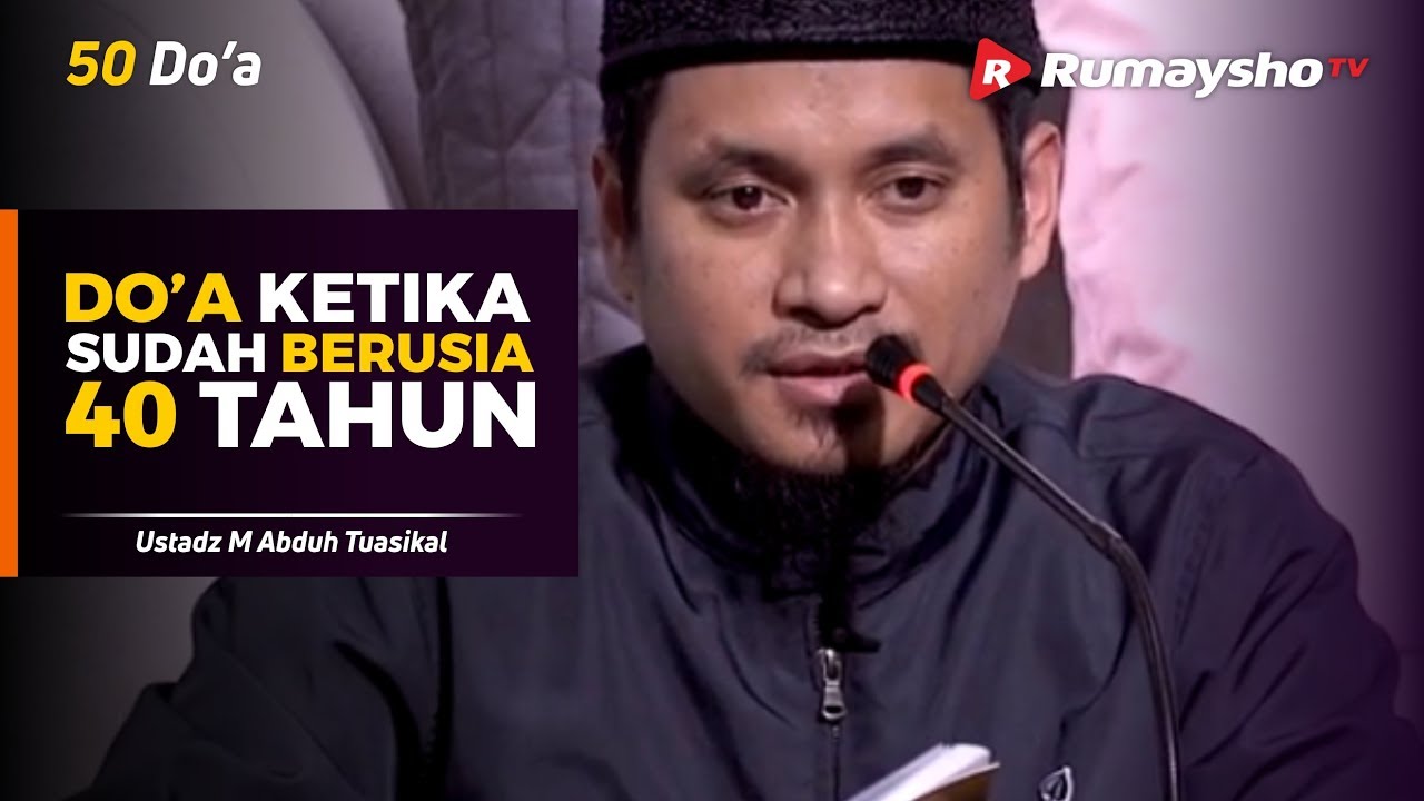 50 Doa Doa Ketika Sudah Berusia 40 Tahun Ustadz M Abduh Tuasikal