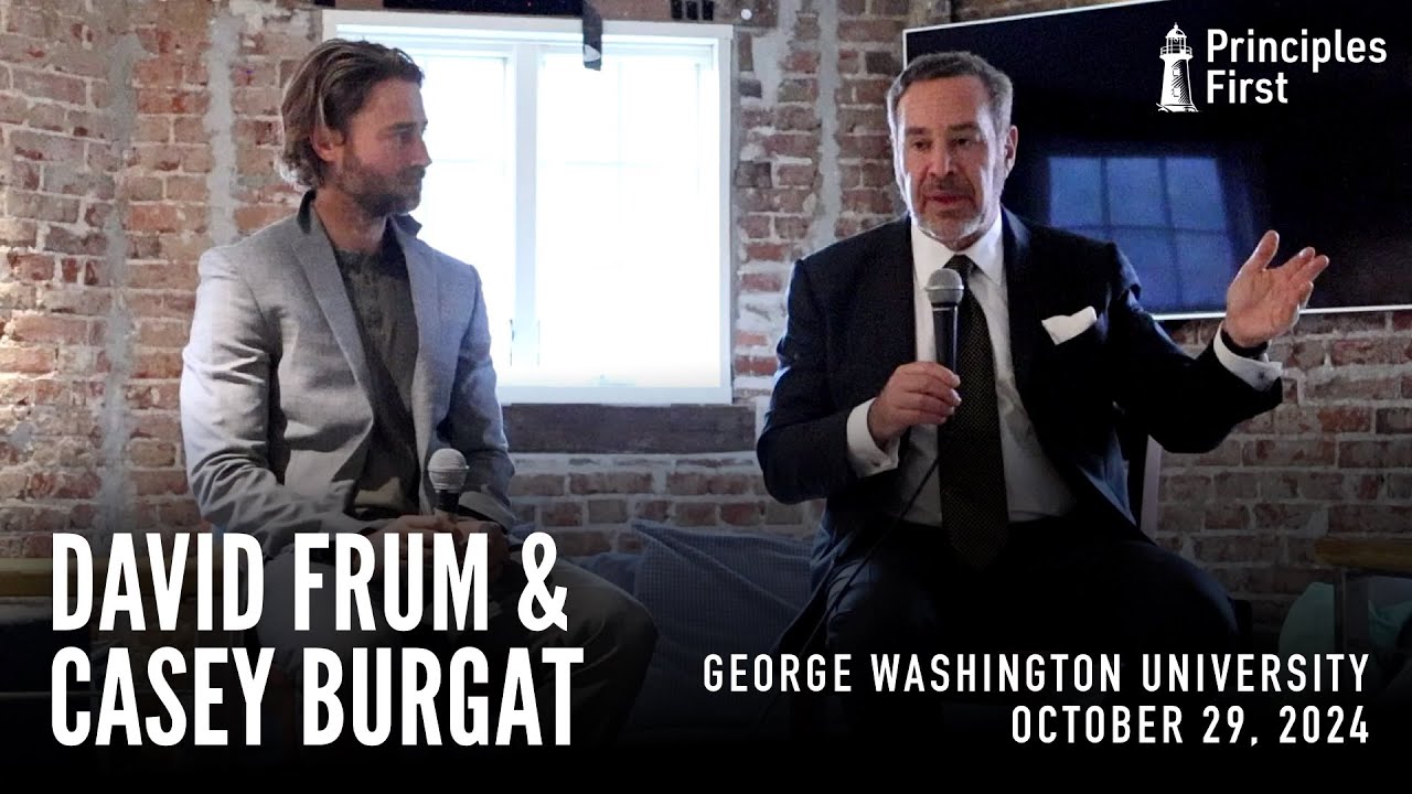 Principles First Event: David Frum & Dr. Casey Burgat at George Washington University - YouTube