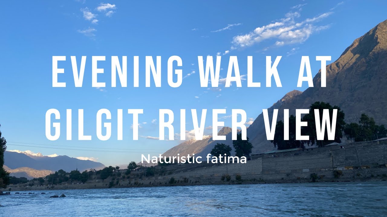 Mesmerizing River View | A Serene Escape into Nature's Beauty | Gilgit ...