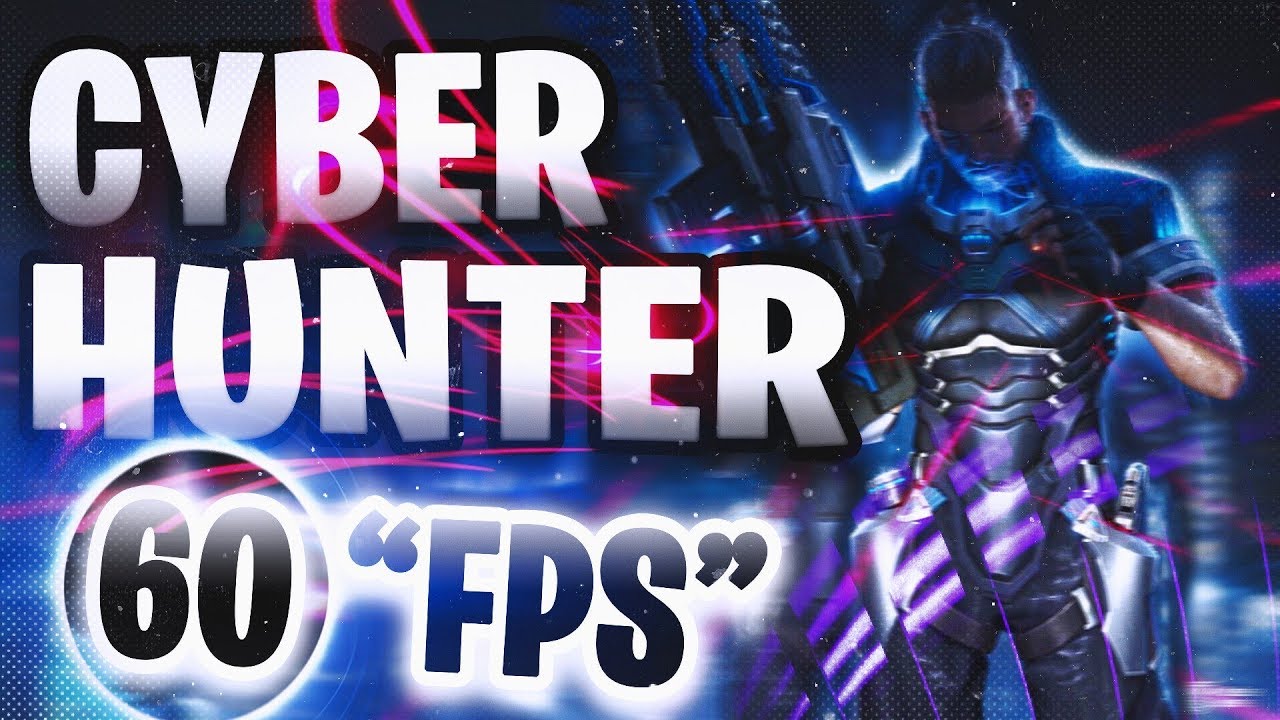 Cyber Hunter Global Pc Como Tener 60 FPS MultiPlataforma - YouTube