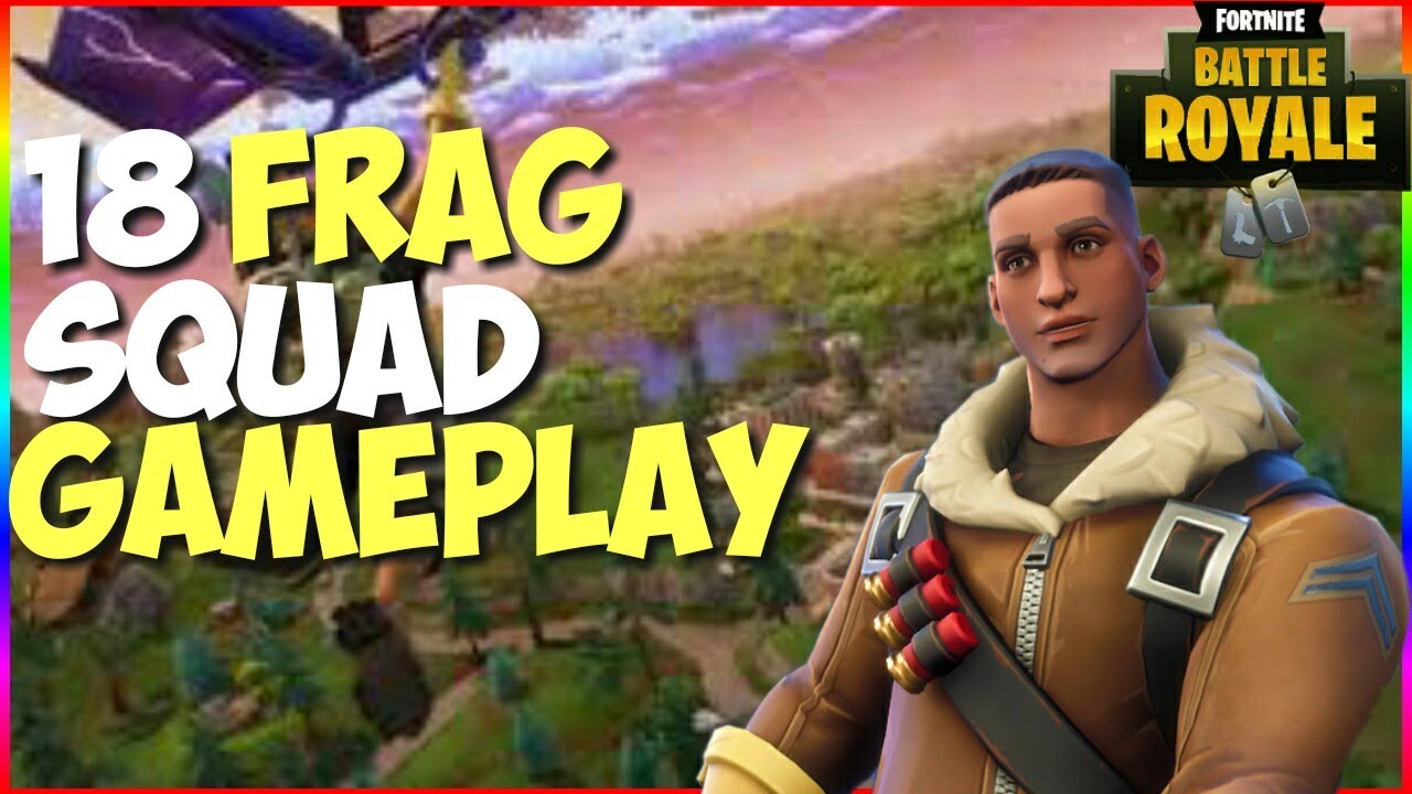 18 Frag Squad Gameplay|Fortnite Battle Royale| - YouTube