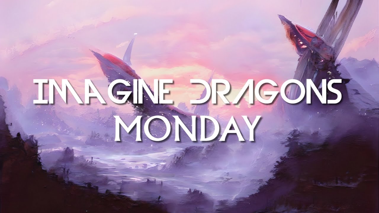 Monday - Imagine Dragons (Lyrics) - YouTube