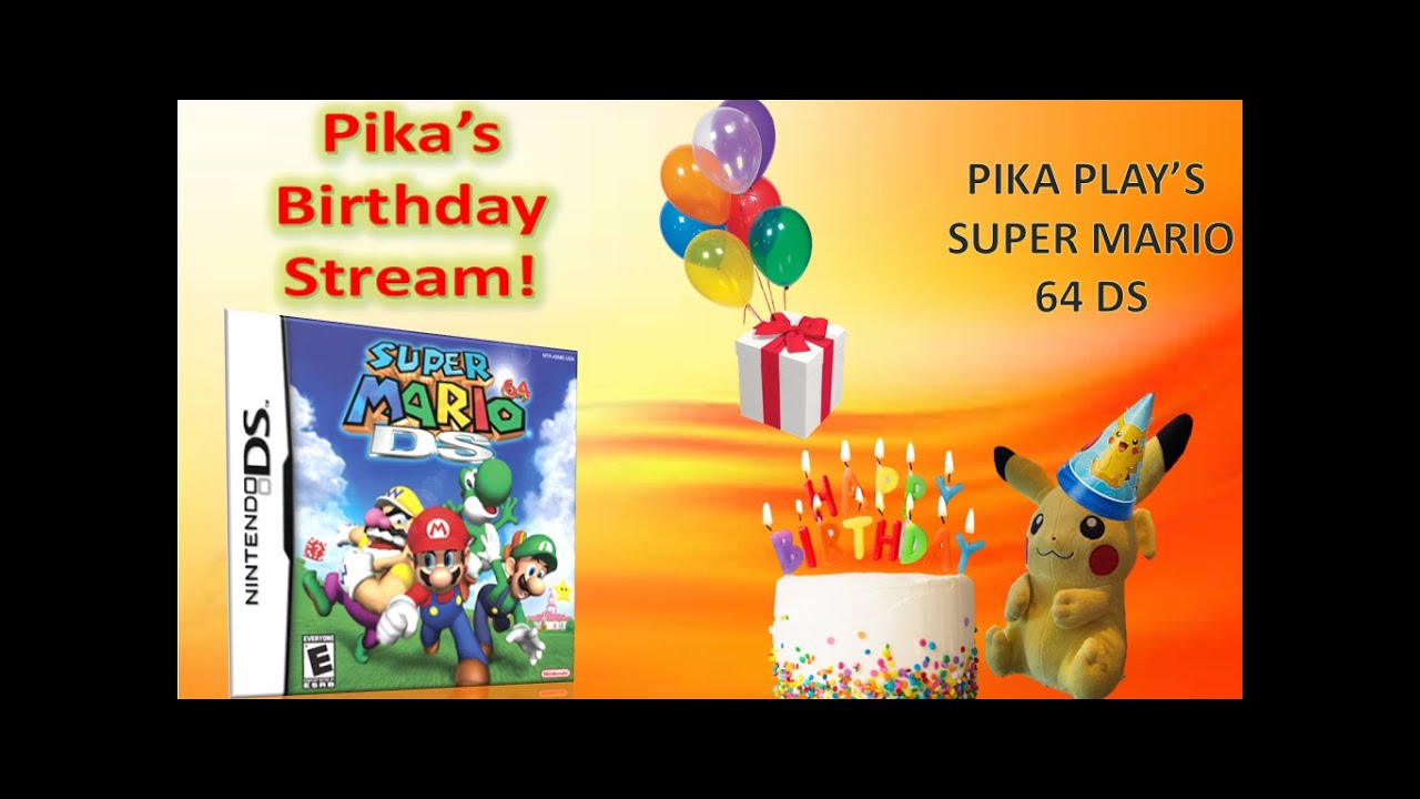 Pika's Birthday Stream!!! Pika Play's Super Mario 64 DS - YouTube