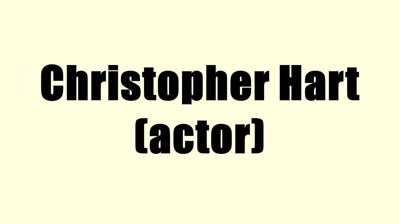 Christopher Hart (actor) - YouTube