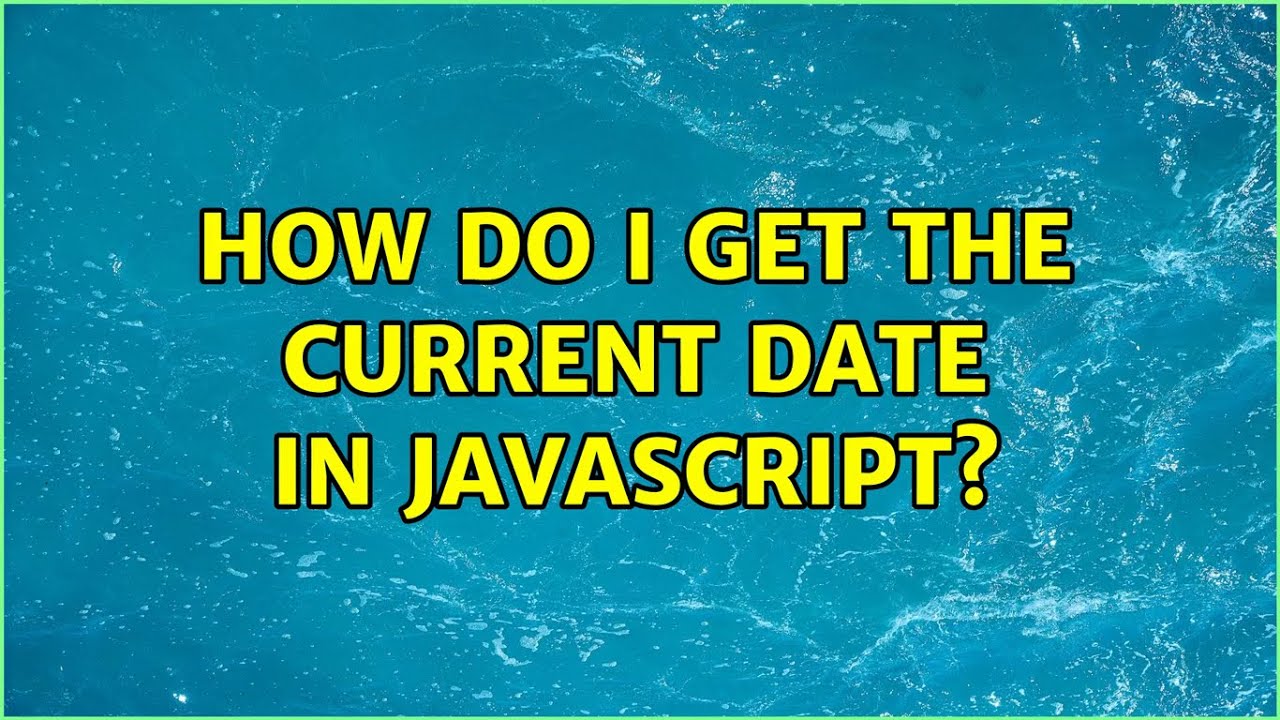 How Do I Get The Current Date In Javascript 60 Solutions Youtube 3741