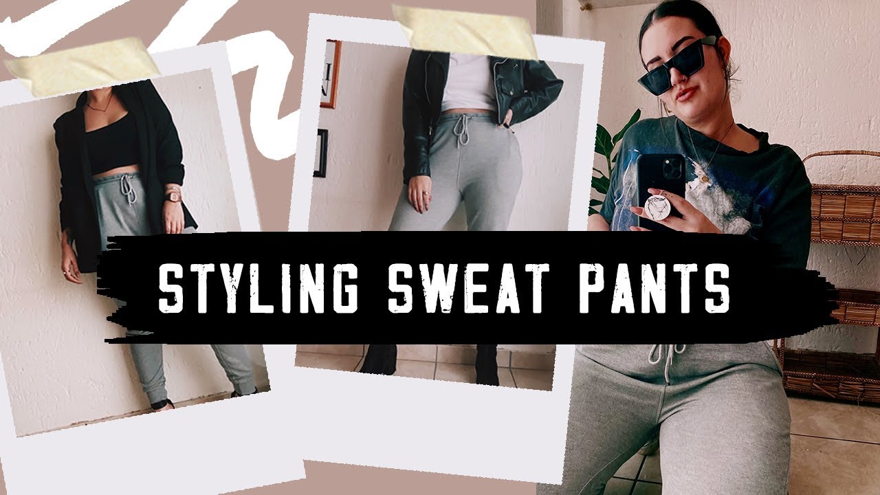 HOW TO STYLE SWEAT PANTS - YouTube